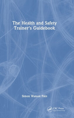 The Health and Safety Trainer’s Guidebook