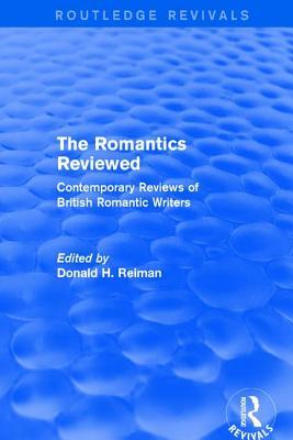 The Romantics Reviewed: Contemporary Reviews of