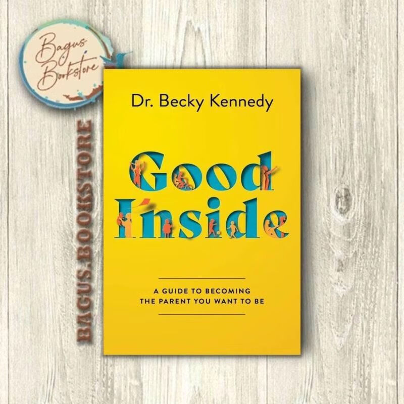 Good Inside: A Guide to Becoming the Parent You Want to Be