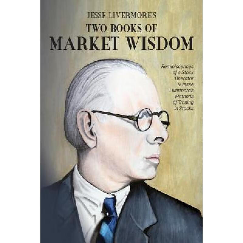 Jesse Livermore's Two Books of Market Wisdom: Reminiscences of a Stock Operator & Jesse Liverm...