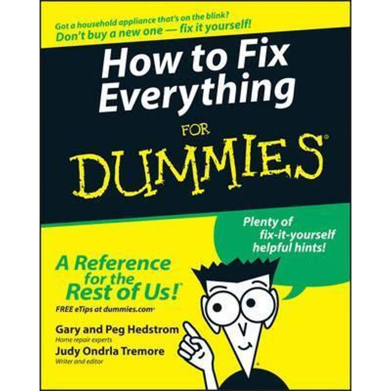 How to Fix Everything For Dummies