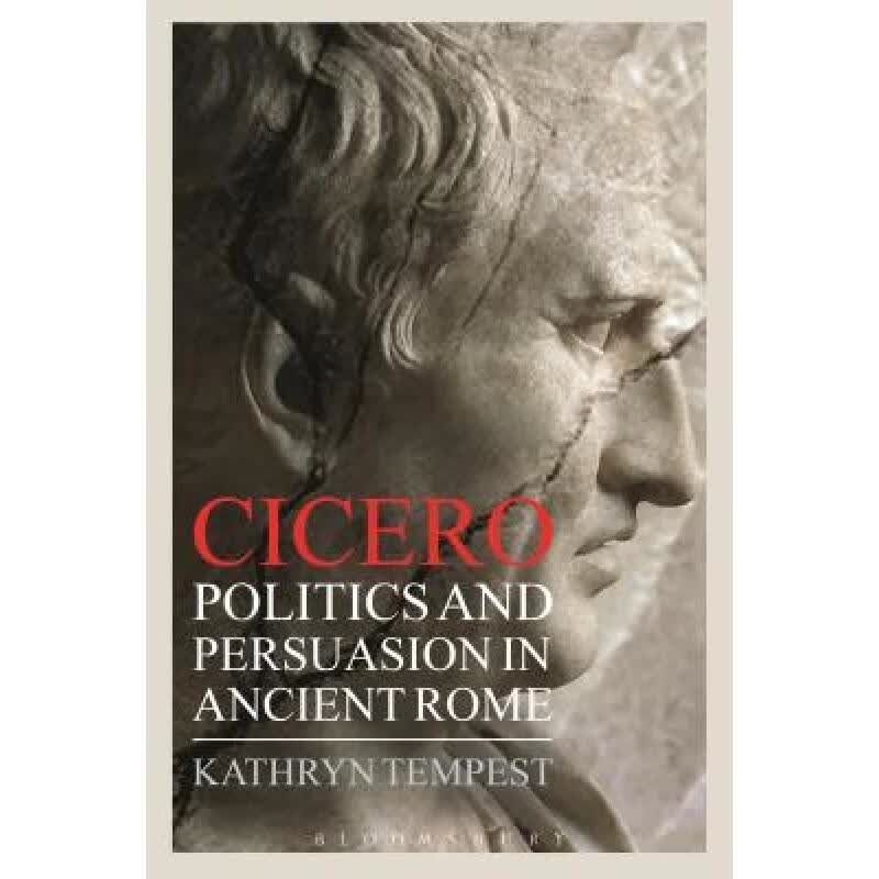Cicero: Politics and Persuasion in Ancient Rome