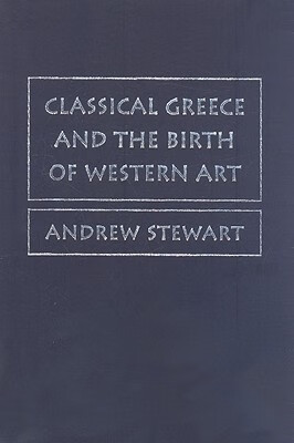 Classical Greece and the Birth of Western Art