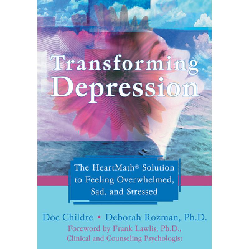 Transforming Depression: The Heartmath Solut...