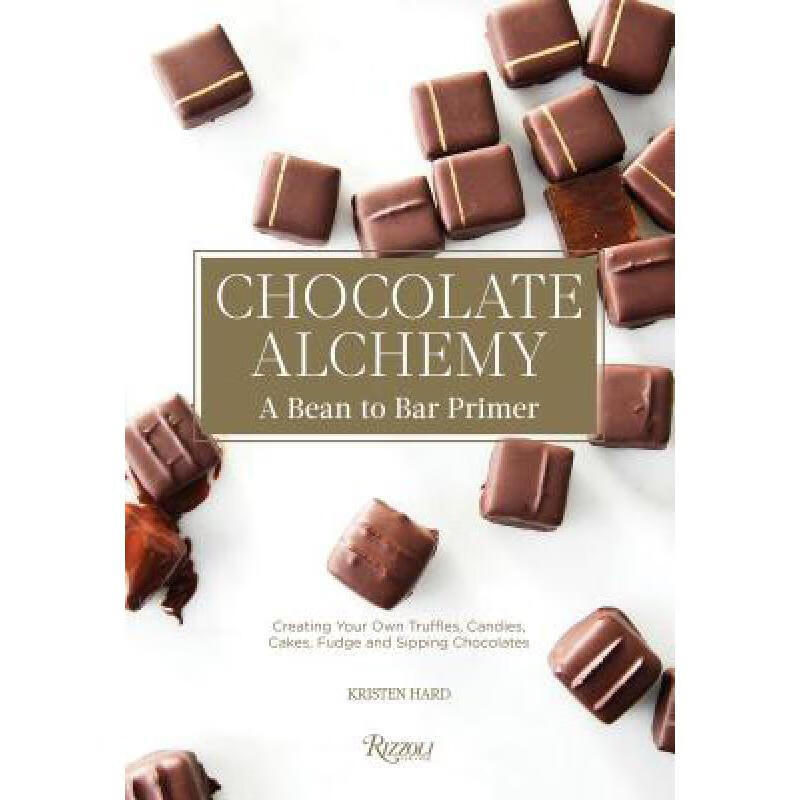Chocolate Alchemy: A Bean-To-Bar Primer: Cre... 英文原版