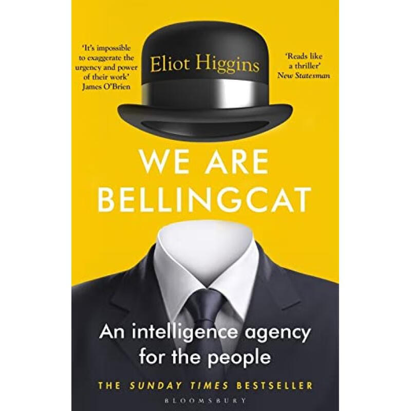 We Are Bellingcat: An Intelligence Agency fo...