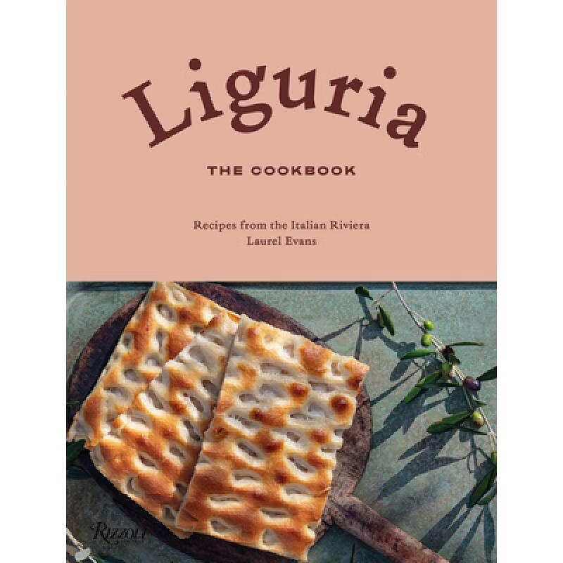 Liguria: The Cookbook: Recipes from the Ital...