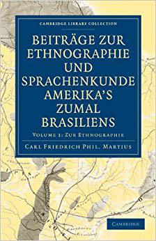 Beitraege zur Ethnographie und Sprachenkunde Amerika’s zumal Brasiliens 2 Volume Paperback