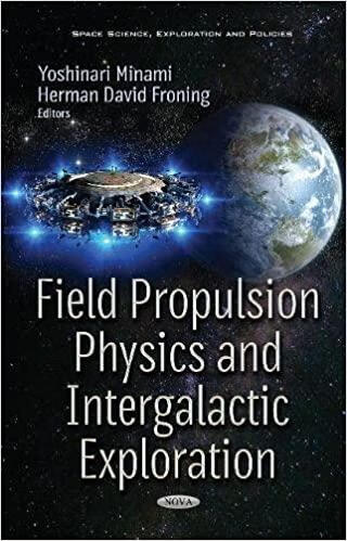 Field Propulsion Physics and Intergalactic Explo