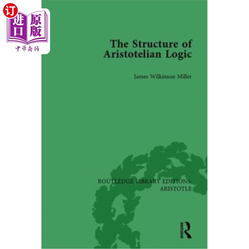 海外直订The Structure of Aristotelian Logic 《亚里士多德逻辑的结构