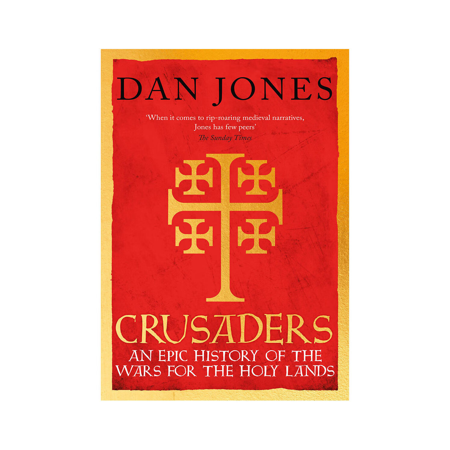 Crusaders An Epic History of the Wars for the Holy Lands