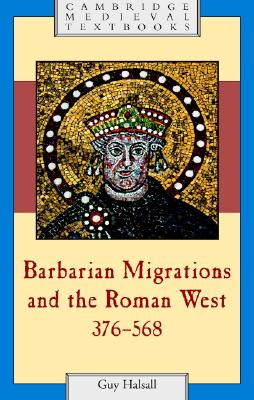 Barbarian Migrations and the Roman West, 376–568
