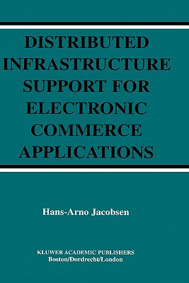 Distributed Infrastructure Support for Electronic Commerce Applications