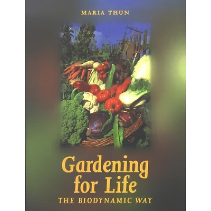 Gardening for Life: The Biodynamic Way