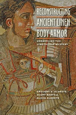 高被引Reconstructing Ancient Linen Body Armor: Unr