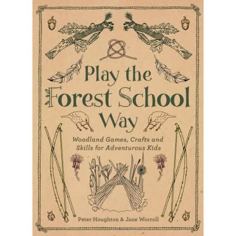 Play the Forest School Way: Woodland Games a...