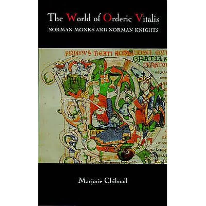 World of Orderic Vitalis - Norman Monks and ...