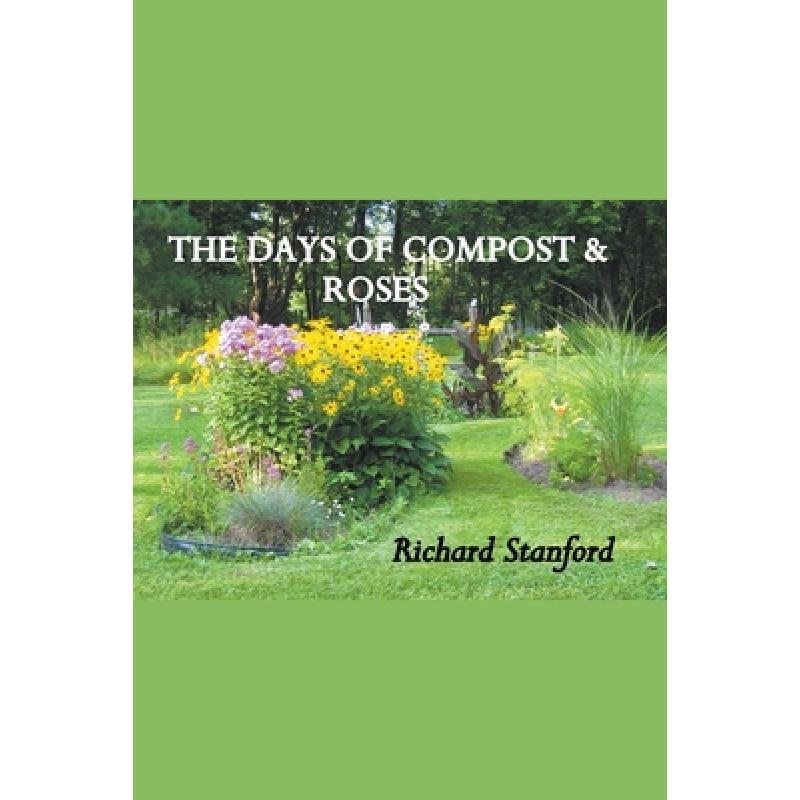 The Days of Compost and Roses