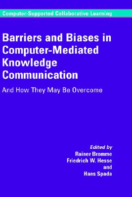 Barriers and Biases in Computer-Mediated Knowledge Communication