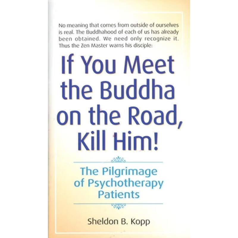 If You Meet the Buddha on the Road, Kill Him...