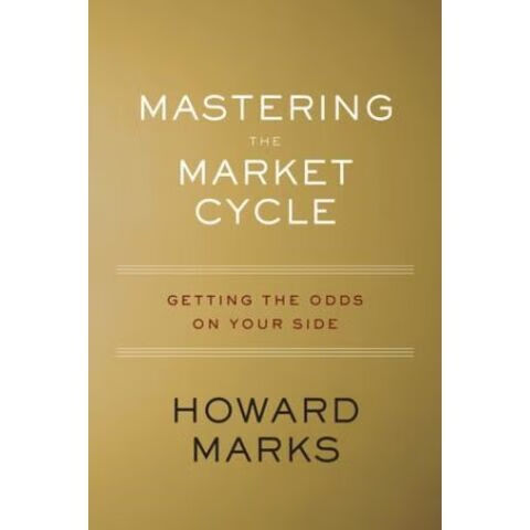 Mastering the Market Cycle: Getting the Odds on Your Side