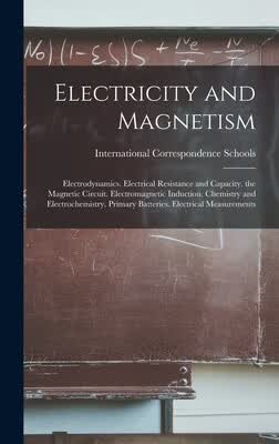 Electricity and Magnetism: Electrodynamics. Electrical Resistance and Capacity. the