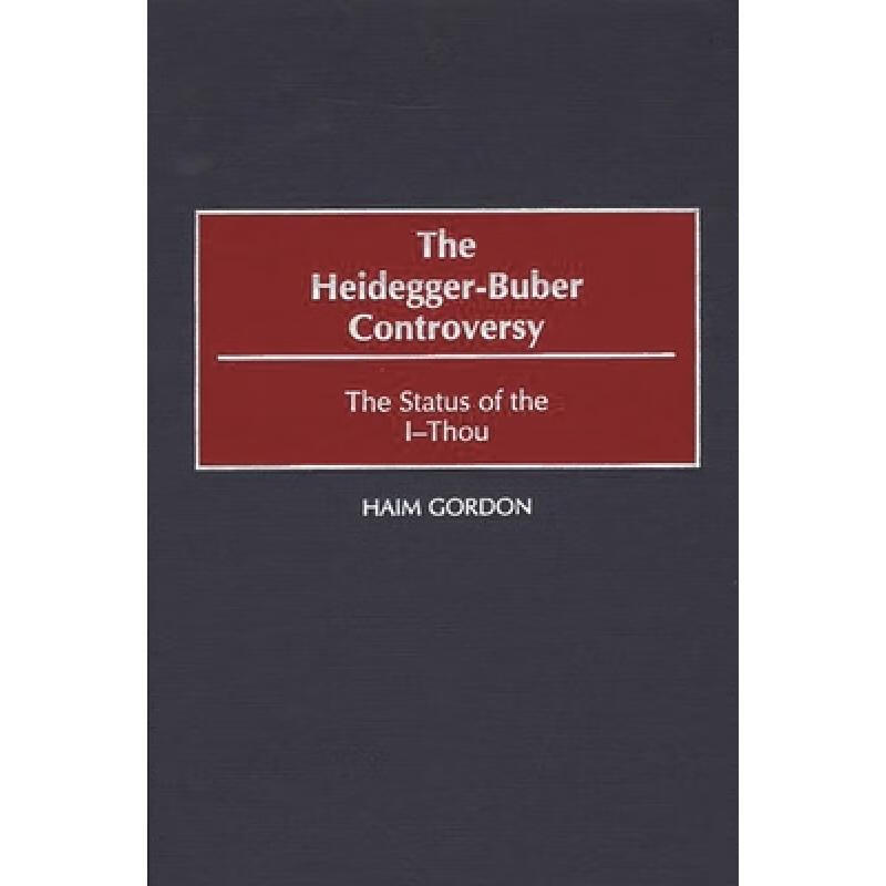 The Heidegger-Buber Controversy: The Status of the I-Thou