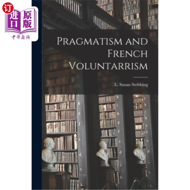 海外直订Pragmatism and French Voluntarrism 实用主义与法国唯意志主义