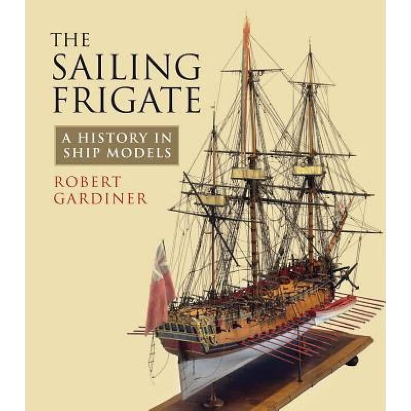 The Sailing Frigate: A History in Ship Models