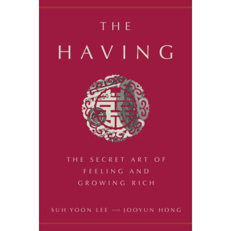 The Having: The Secret Art of Feeling and Gr...