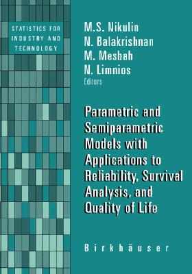 Parametric and Semiparametric Models with Applications to Reliability, Survival Analysis,