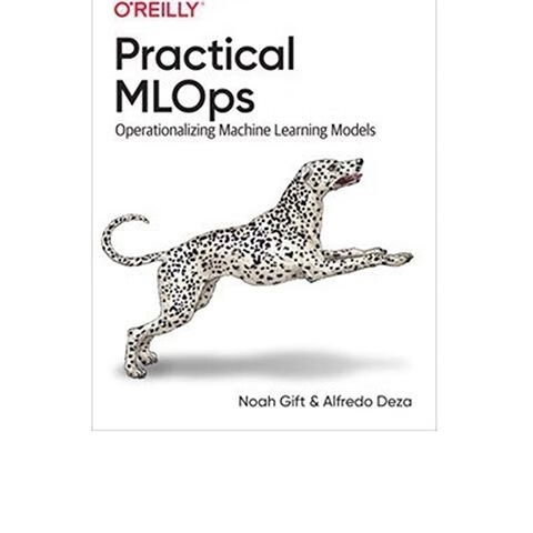 Practical MLOps: Operationalizing Machine Learning实体书