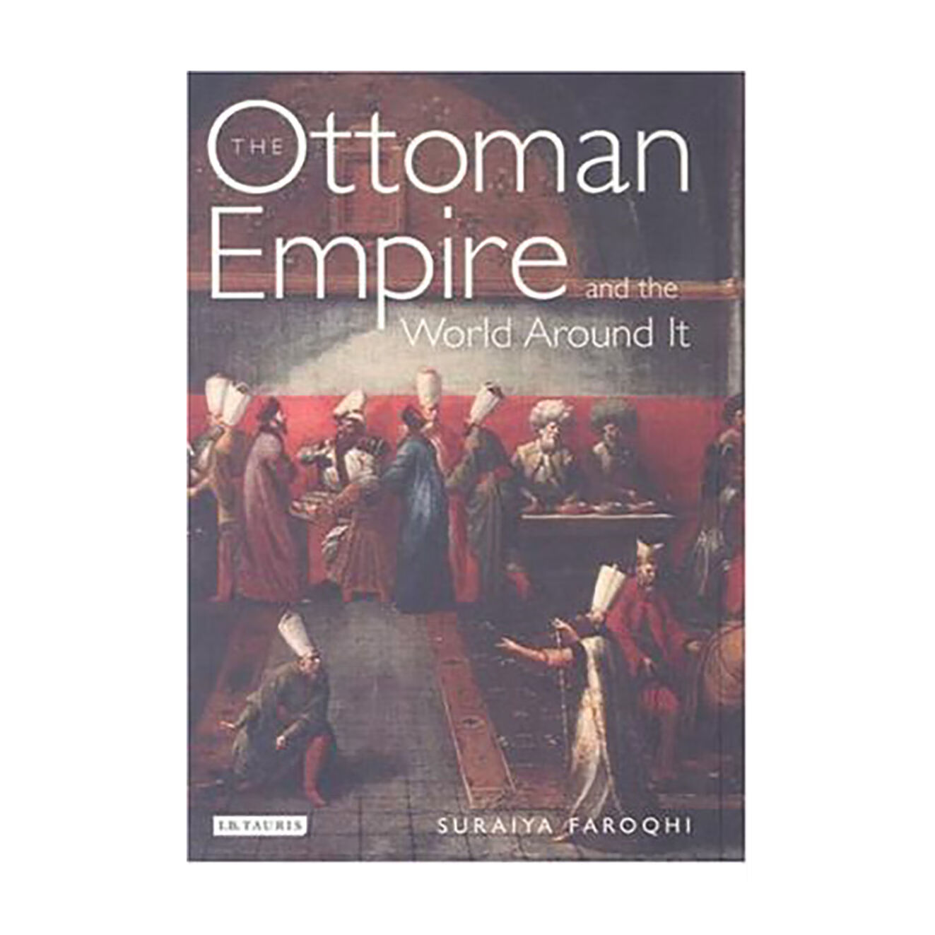 The Ottoman Empire and the World Around It