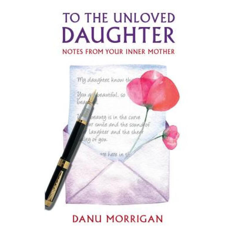 To the Unloved Daughter: For All the Unloved...