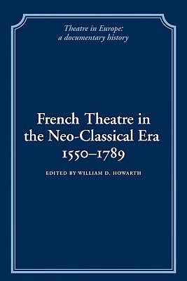 French Theatre in the Neo-classical Era, 1550–1789