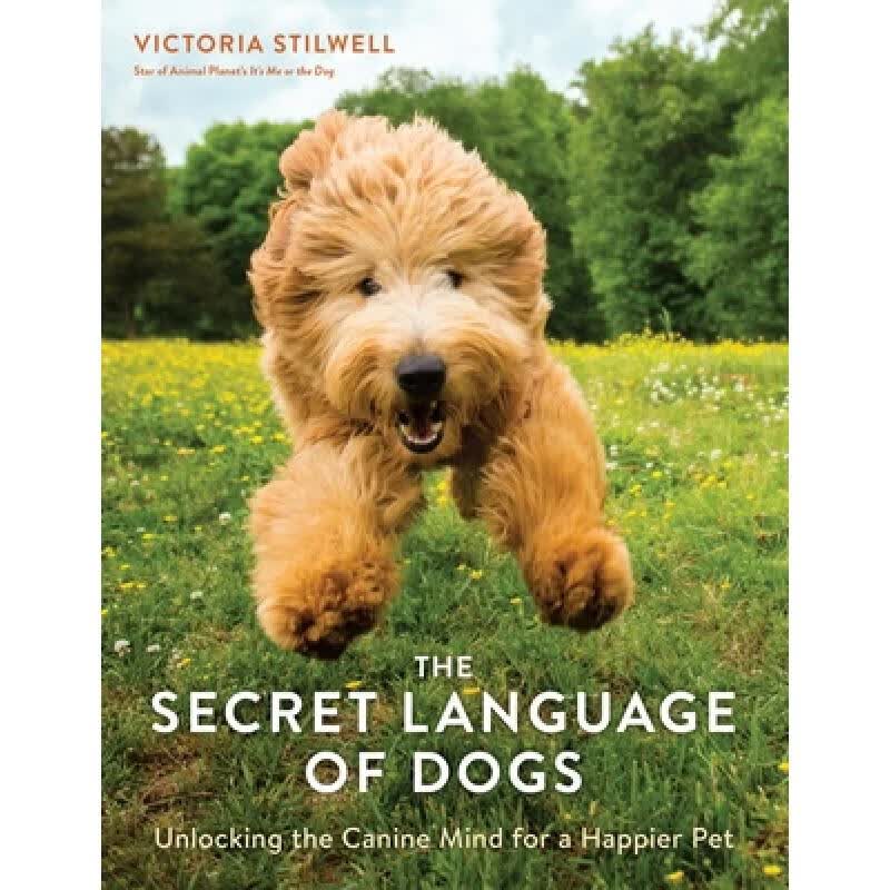 The Secret Language of Dogs: Unlocking the Canine Mind for a Happier Pet