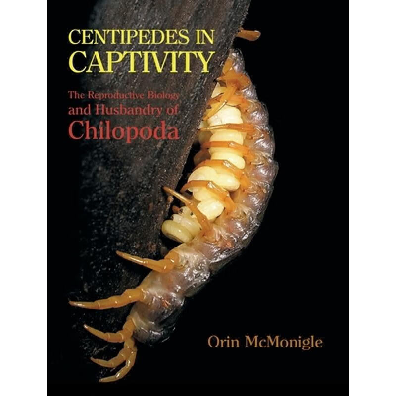 Centipedes in Captivity: The Reproductive Biology and Husbandry of Chilopoda