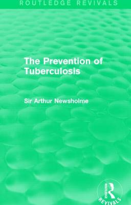 The Prevention of Tuberculosis (Routledge Reviva