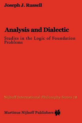 Analysis and Dialectic: Studies in the Logic of