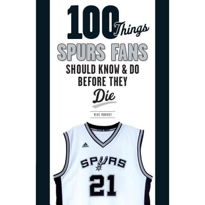 100 Things Spurs Fans Should Know and Do Bef...