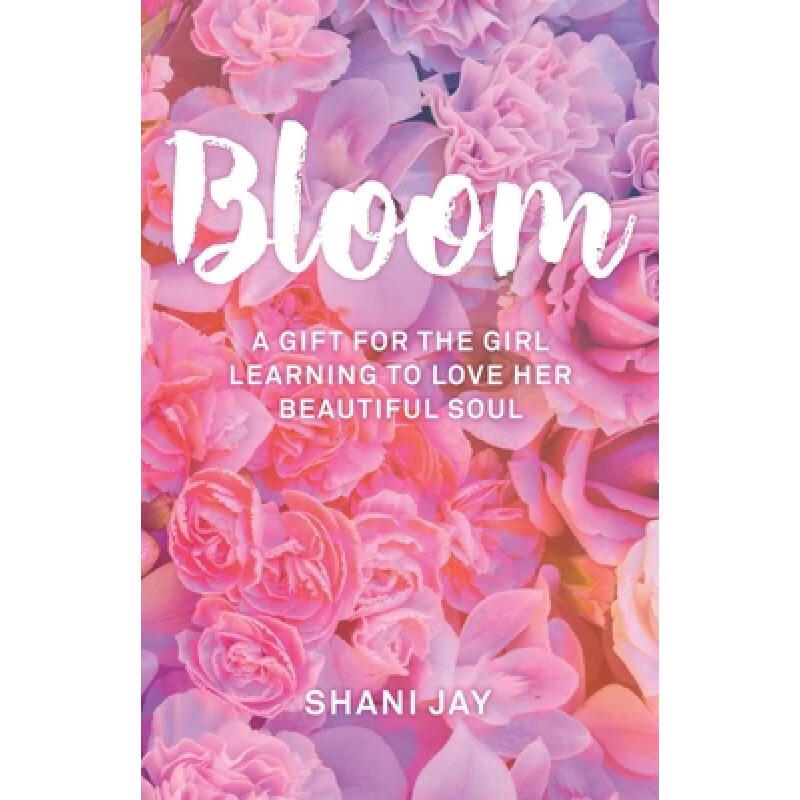 Bloom: A Gift For The Girl Learning To Love ...