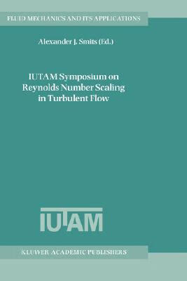 IUTAM Symposium on Reynolds Number Scaling in Turbulent Flow