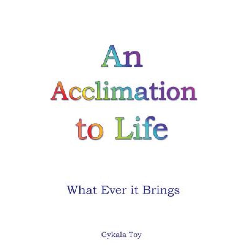 An Acclimation to Life