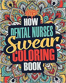 How Dental Nurses Swear Coloring Book: A