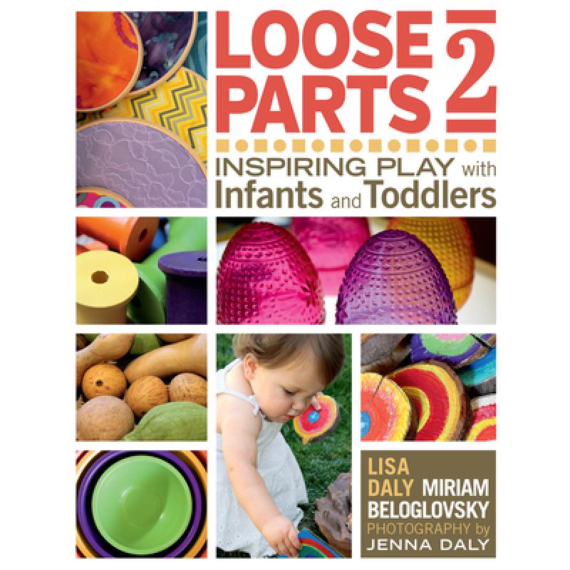 Loose Parts 2: Inspiring Play with Infants a...