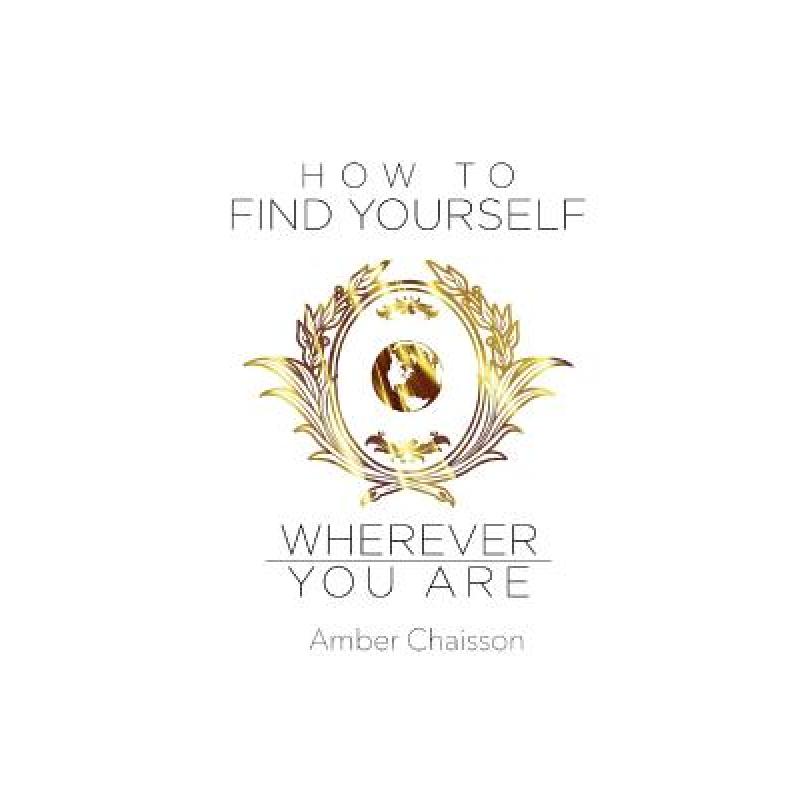 How to Find Yourself Wherever You Are