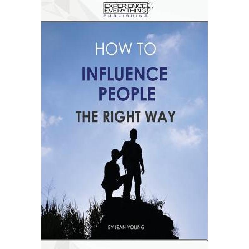 How to Influence People the Right Way