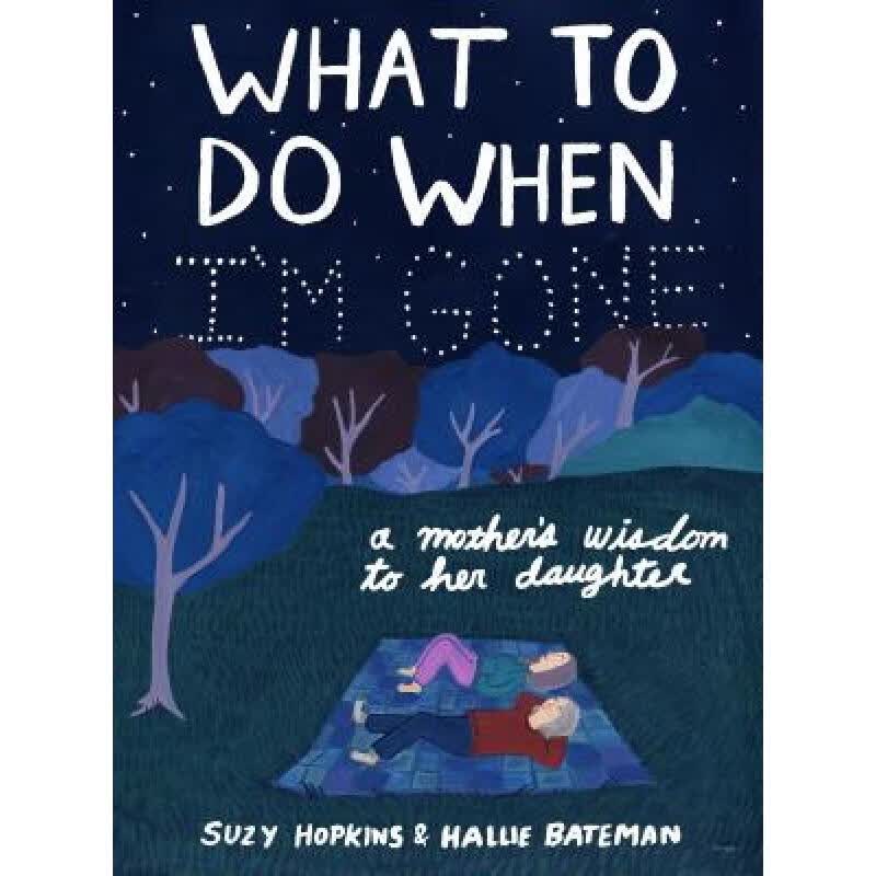 What to Do When I'm Gone: A Mother's Wisdom to ...