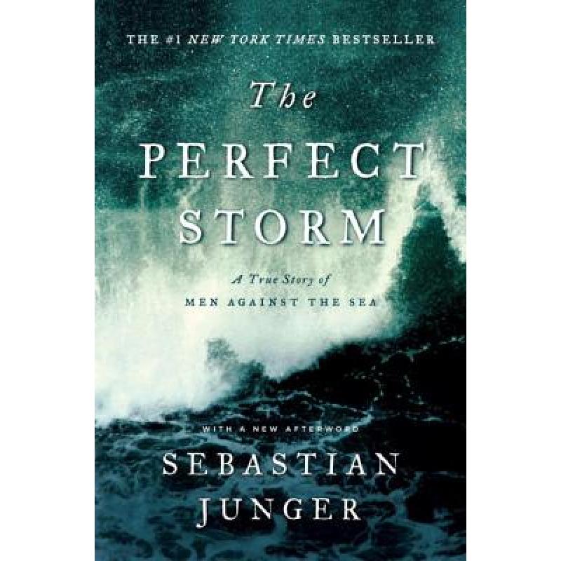 The Perfect Storm: A True Story of Men Against the Sea