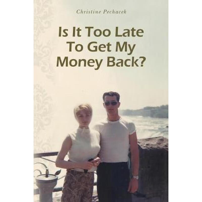 Is It Too Late To Get My Money Back?